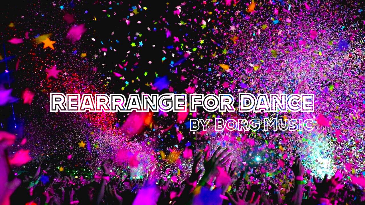 ボーグのリアレンジ（Rearrange for Dance by Borg Music）
